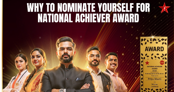 Why to Nominate Yourself for National Achiever Award 2025